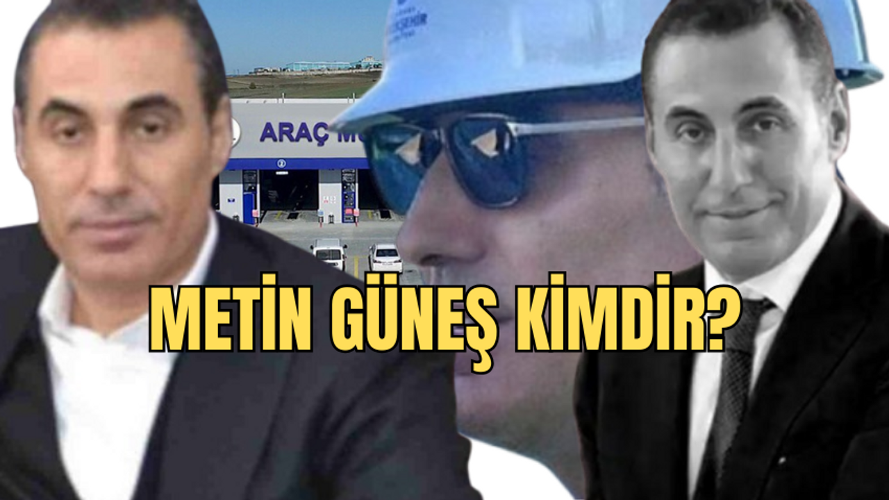 Met-Gün İnşaat Sahibi Kimdir? Metin Güneş Kimdir, Nereli, Serveti Ne Kadar?