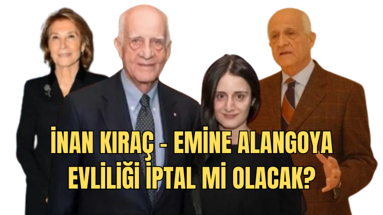 87 yaşındaki iş insanı İnan Kıraç'ın Emine Alangoya ile evliliği iptal ...