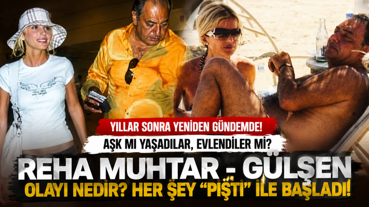 Reha Muhtar-Gülşen olayı nedir? Reha Muhtar ve Gülşen sevgili miydi, ne ...
