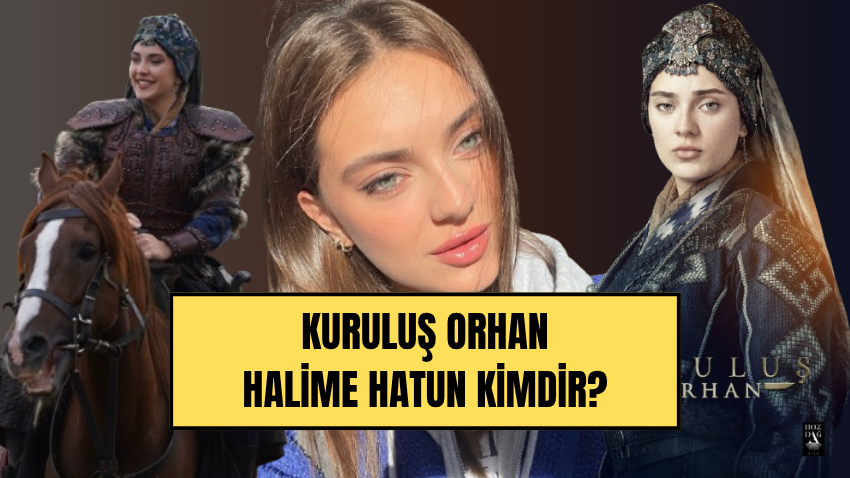 Kuruluş Orhan Halime kim? Sena Mercan kimdir, kaç yaşında, aslen nereli ...
