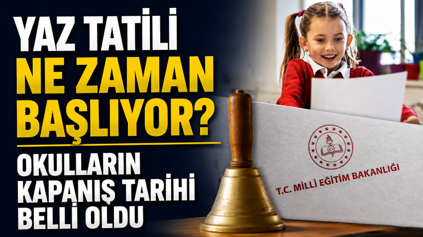 OKULLAR NE ZAMAN KAPANACAK 2026 YAZ TATİLİ BAŞLANGIÇ TARİHİ ...